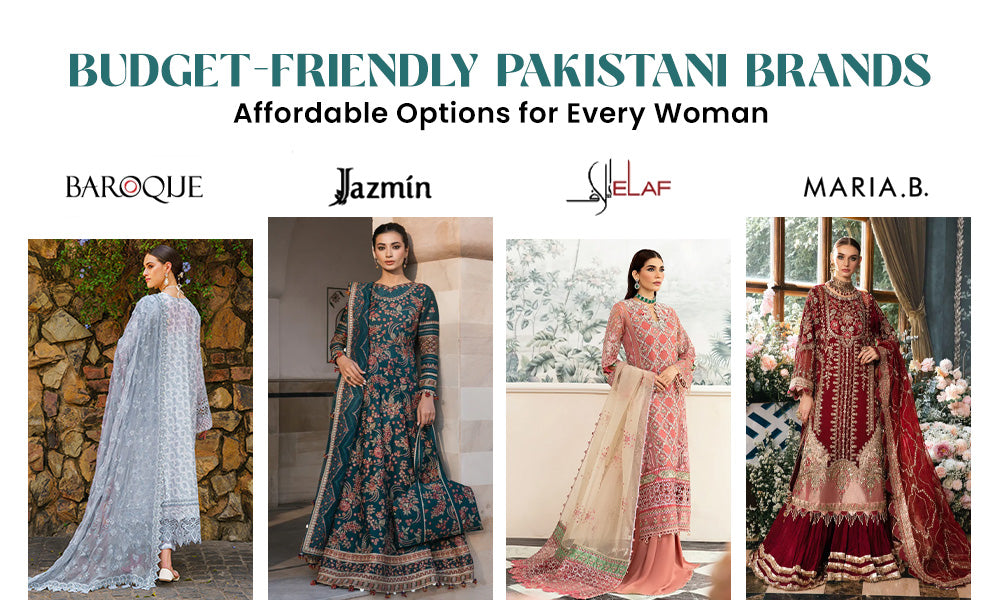 Budget-Friendly Pakistani Brands: Affordable Options for Every Woman ...