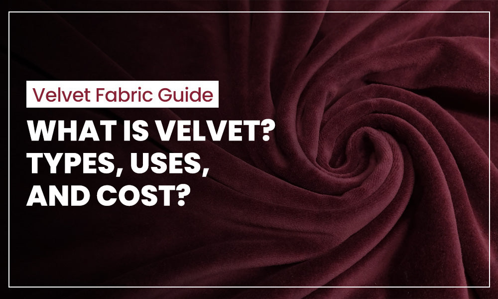 Velvet Fabric Guide: What Is Velvet? Types, Uses And Cost – String & Thread