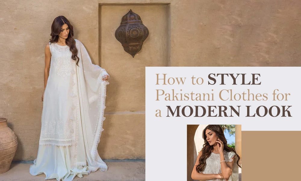 How to Style Pakistani Clothes for a Modern Look – String & Thread